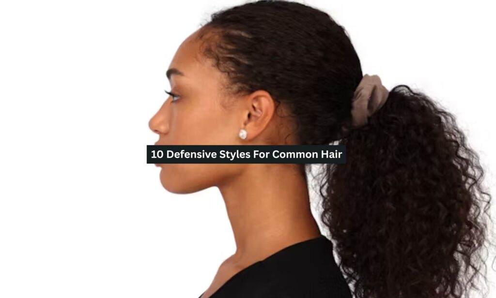 10 Defensive Styles For Common Hair - Upkeep Style